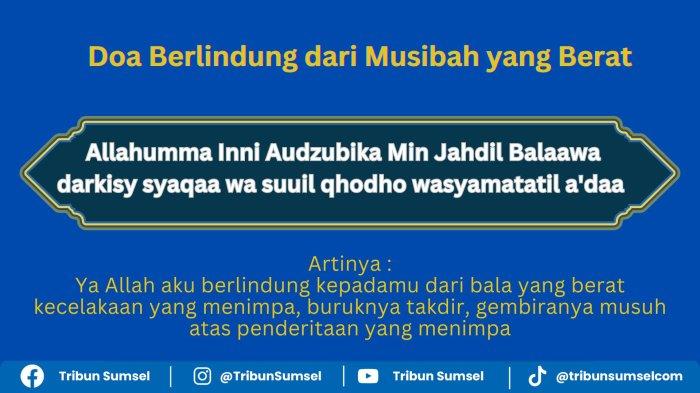 Bacaan Doa Berlindung dari Musibah yang Berat dan Artinya, Allahumma ...