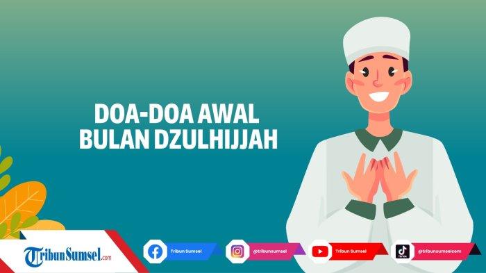 3 Amalan Doa Awal Bulan Dzulhijjah 1444 H/2023, Mohon Ridho dan ...