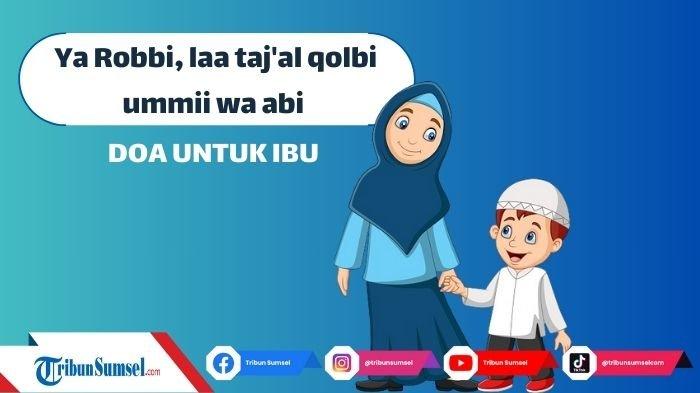 Arti Ya Robbi Laa Taj'al Fi Qolbi Ummi Wa Abi, Ya Rabb Jangan Berikan ...