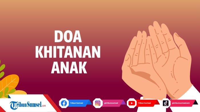Doa Saat Anak Dikhitan Agar Berjalan Lancar dan Selamat, Dibaca Sebelum ...