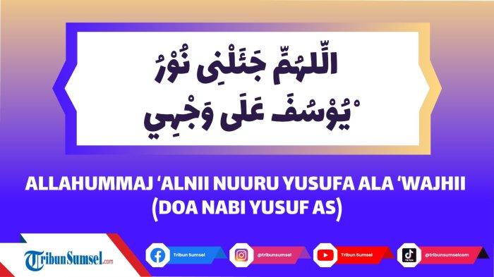 Arti Allahummaj Alnii Nuuru Yusufa Ala Wajhi, Doa Cepat Dapat Jodoh dan ...