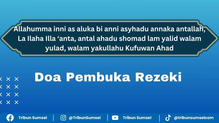 Bacaan Doa Pembuka Rezeki dan Artinya, Allahumma Inni As Aluka Bi Anni Asyhadu Annaka Antallah ...