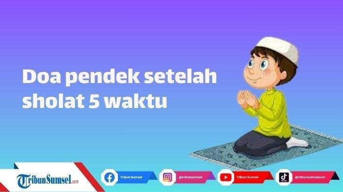 Arti Allahummaghfirli Dzunubi & Bacaan Doa Pendek Lainnya, Mustajab ...