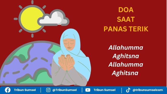 Arti Allahumma Aghitsna Allahumma Aghitsna, Doa Saat Panas Terik Bikin ...