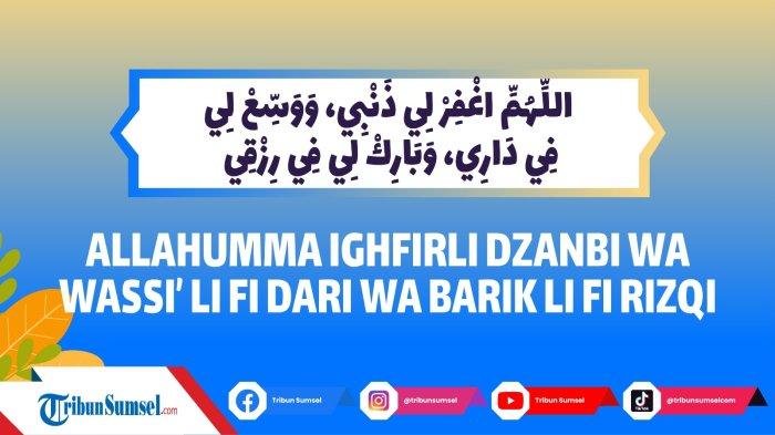 Arti Allahumma Ighfirli Dzanbi Wa Wassili Fi Dari Wa Barikli Fi Rizqi ...