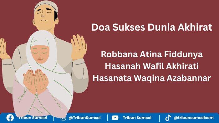 Doa Sukses Dunia Akhirat, Robbana Atina Fiddunya Hasanah Wafil Akhirati ...