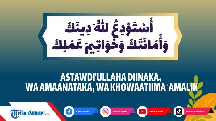 Arti Astawdi Ullaha Dinaka Wa Amanataka Wa Khowatima Amalik, Doa Istri untuk Suami Berangkat ...