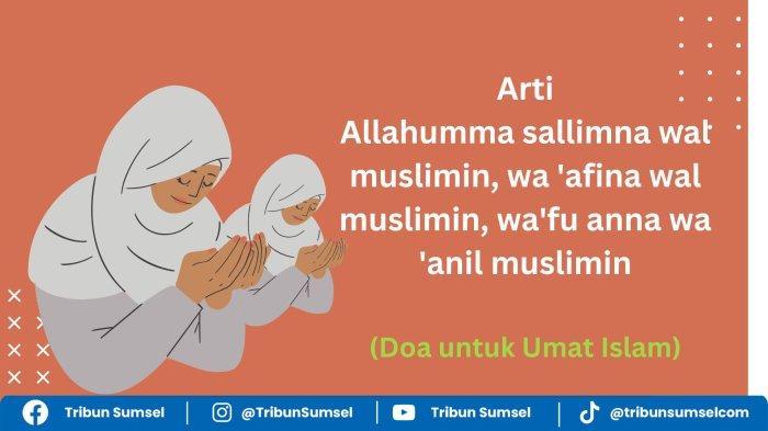 Allahumma Salimna Wal Muslimin, Doa Mohon Keselamatan Seluruh Umat ...