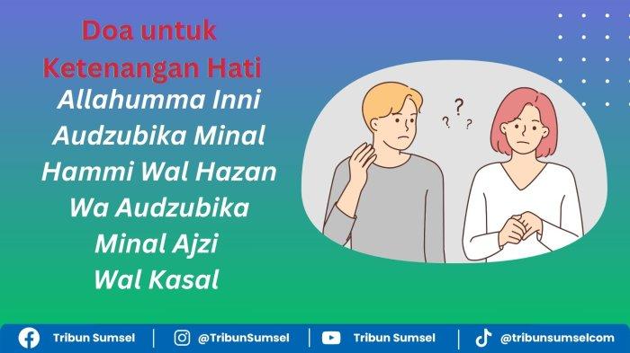 Allahumma Inni Audzubika Minal Hammi Wal Hazan, Doa Penenang Hati dari Kebingungan dan ...