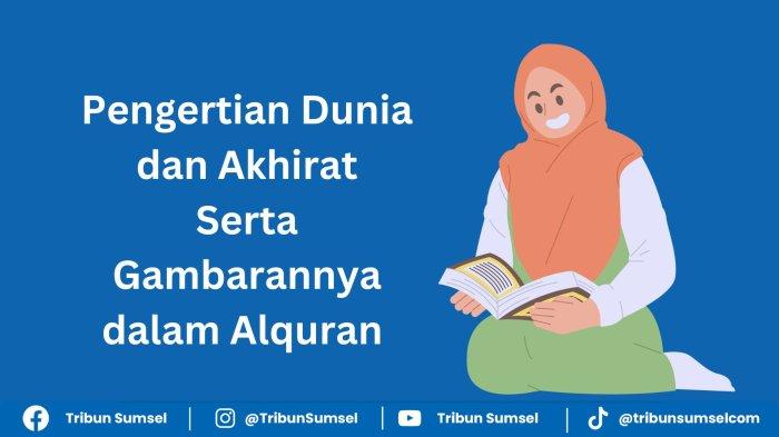 Pengertian Dunia dan Akhirat Adalah, Gambaran Dunia dan Akhirat dalam ...