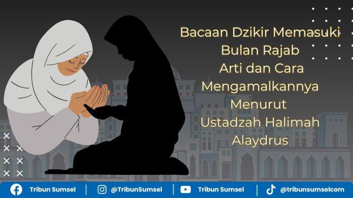 Bacaan Dzikir Memasuki Bulan Rajab, Arti dan Cara Mengamalkannya ...