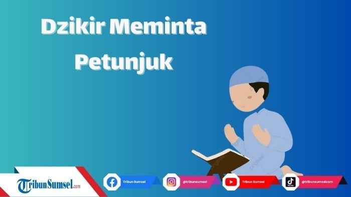 Dzikir dan Doa Meminta Petunjuk, Berikut Tiga Macam Pilihan Bacaan ...
