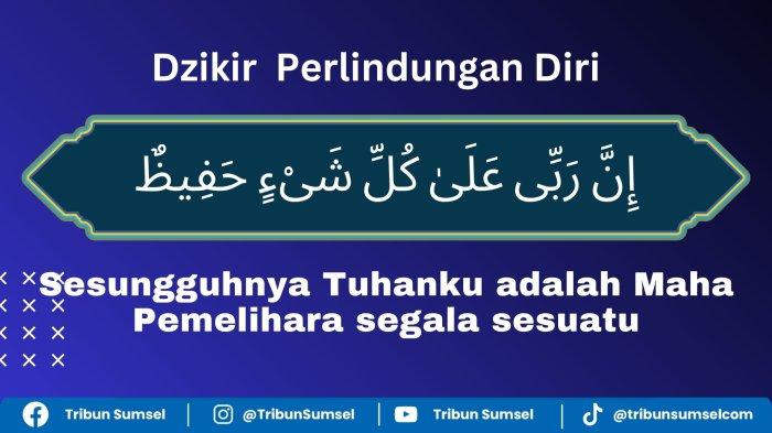 Arti Inna Robbi Ala Kulli Syain Hafidz, Dzikir Perlindungan Diri dari ...