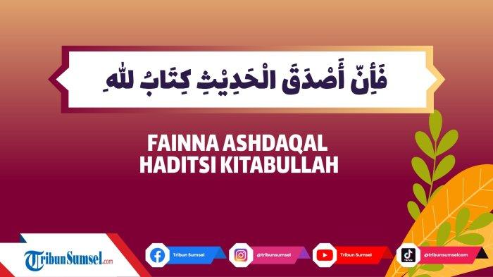Arti Fainna Ashdaqal Hadits Kitabullah, Sering Diucap dalam Khutbah ...