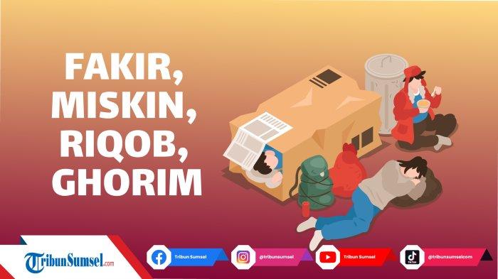 Arti Fakir, Miskin, Riqab dan Gharim, Penerima Zakat Fitrah dan Mal ...