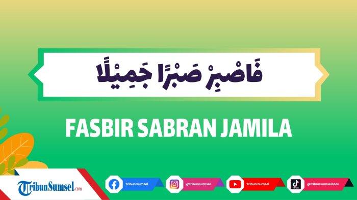 Arti Fasbir Shabran Jamila, Bacaan Surat Al-Ma’arij Ayat 5, Sabar yang ...
