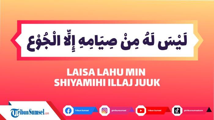 Pengertian Laisa Lahu Min Shiyamihi Illaj Juuk, Hadist Nabi Orang Puasa ...