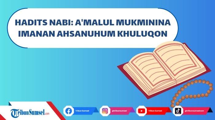 Arti Akmalul Mukminina Imanan Ahsanuhum Khuluqan, Hadits Tentang Kesempurnaan Iman Berakhlak ...