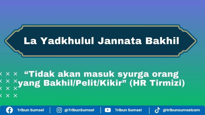 Arti Laa Yadkhulul Jannata Bakhil, Hadits Tentang Orang yang Kikir ...
