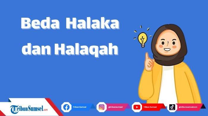 Arti Halaka, Halaqah, Khalaqa, Kosa Kata Bahasa Arab Hampir Sama tapi ...