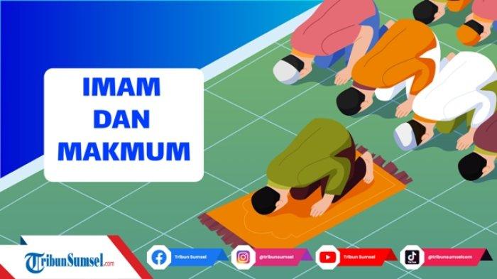 Arti Imam dan Makmum Adalah, Berikut Perbedaan Keduanya dan Penjelasan Syarat Menjadi Imam ...