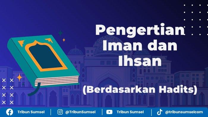 Pengertian Iman Islam dan Ihsan Lengkap dengan Dalil, Miliki Hubungan ...