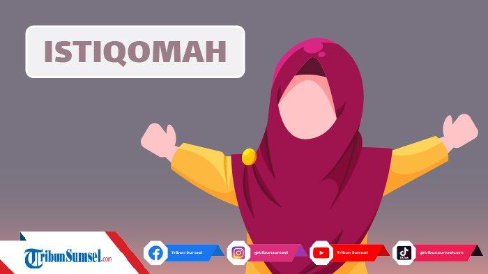 Arti Istiqomah, Kosa Kata Populer Bahasa Arab Berikut Dalil tentang Pentingnya Sikap Istiqomah ...