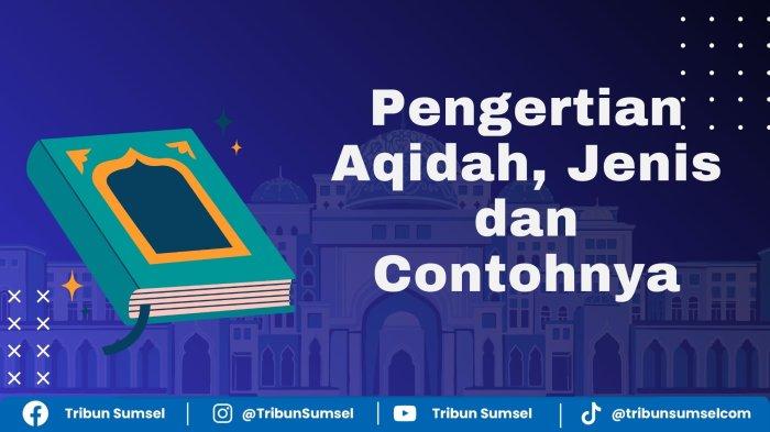 Arti Akidah atau Aqidah Uluhiyah, Ruhaniyah, Nabuwwah dan Sam’iyyah ...