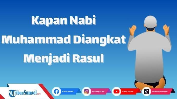 Sirah Nabawiyah, Kisah Nabi Muhammad Diangkat Menjadi Rasul, Ditandai Mimpi dan Menerima Wahyu ...