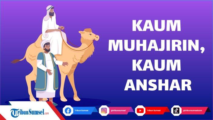 Pengertian Kaum Muhajirin dan Kaum Anshar, Berperan Penting dalam ...