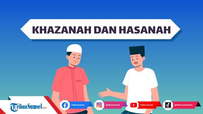 Arti Khazanah dan Hasanah Adalah, Dua Kata Sering Digunakan di ...