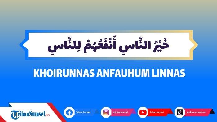 Arti Khoirunnas Anfa uhum Linnas, Quote Bersumber dari Hadits Nabi ...