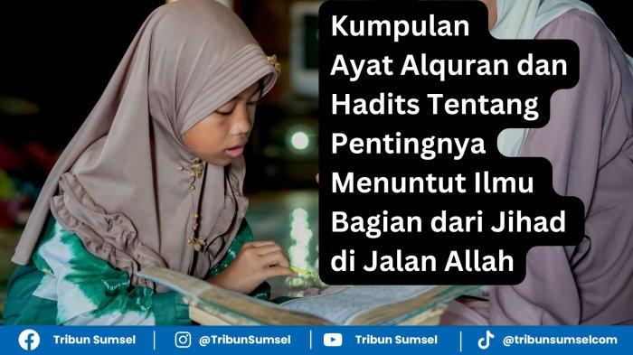 Kumpulan Ayat Alquran dan Hadits Tentang Pentingnya Menuntut Ilmu ...