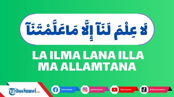 Arti Allahumma La Ilma Lana Illa MaAllamtana, Doa untuk Meraih Ilmu ...