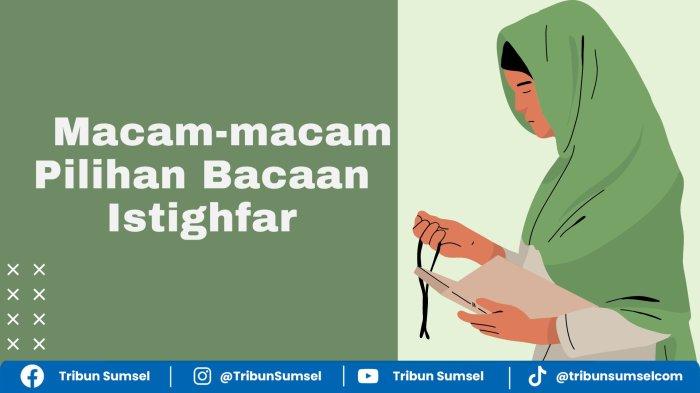 Macam-macam Bacaan Dzikir Istighfar, Tulisan Arab, Latin dan Arti ...