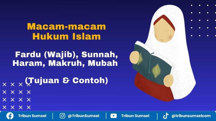Hukum Fardu Wajib, Sunnah, Haram, Makruh, Mubah Adalah, Macam-Macam ...