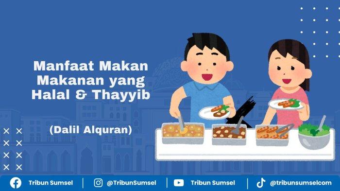 Manfaat Makan Makanan yang Halal, Berikut Kumpulan Ayat Alquran tentang ... Manfaat Makan Makanan yang Halal, Berikut Kumpulan Ayat Alquran tentang ...