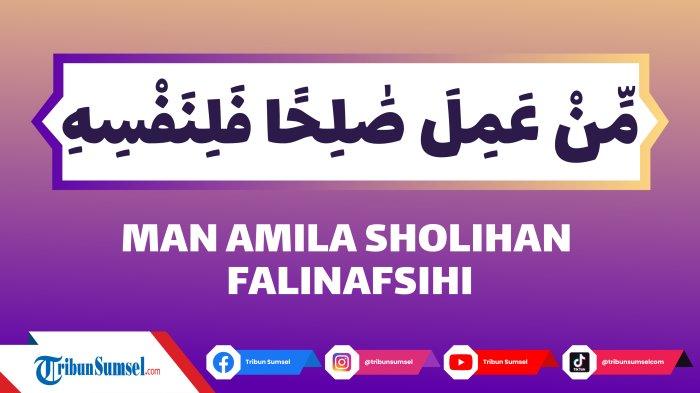 Arti Man Amila Sholihan Falinafsihi, Bacaan Surat Fussilat Ayat 46, Beramal itu untuk Diri ...