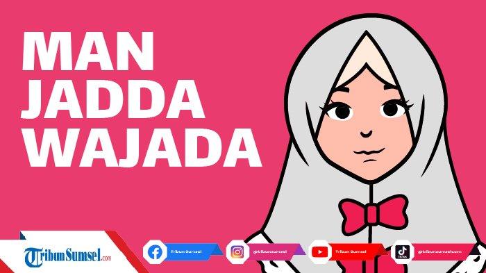 Arti Kata Man Jadda Wajada, Berikut Penjelasan Nilai-nilai Motivasi di ...