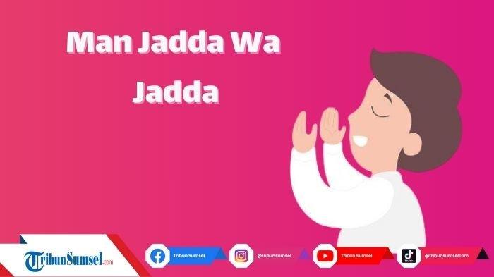 Man Jadda Wajada, Man Shabara Zhafira Artinya, Pepatah Arab untuk Anak ...