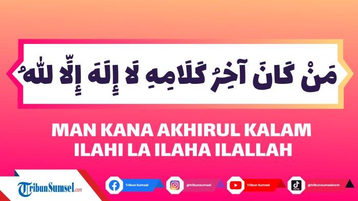 Arti Man Kana Akhirul Kalam Ilahi la Ilaha Illallah, Hadist Tentang Kalimat Tauhid dan ...