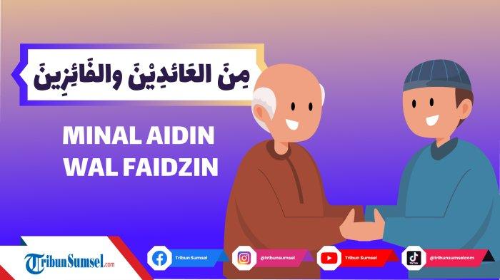 Arti Minal Aidin Wal Faizin, Sering Diucapkan Saat Idul Fitri ...