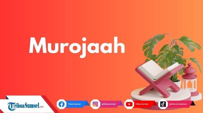 Arti Murojaah, Murojaah Alquran Adalah, Metode Murojaah dan Cara ...
