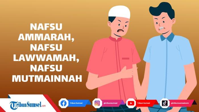 Pengertian Nafsu Ammarah, Lawwamah dan Nafsu Mutmainnah, Tingkatan Nafsu dalam Islam, Ciri ...
