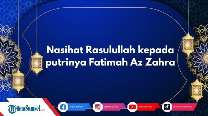 Nasihat Rasulullah SAW untuk Putrinya Fatimah Az Zahra, Teladan Bagi ...
