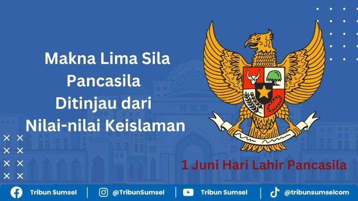 1 Juni Hari Lahir Pancasila, Berikut Makna Lima Sila Pancasila Ditinjau ...