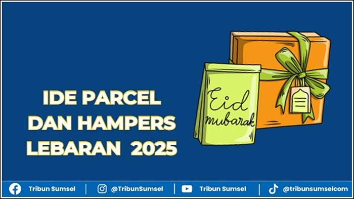 10 Ide Parcel dan Hampers Lebaran 2025, Untuk Orang Tua dan Mertua ...