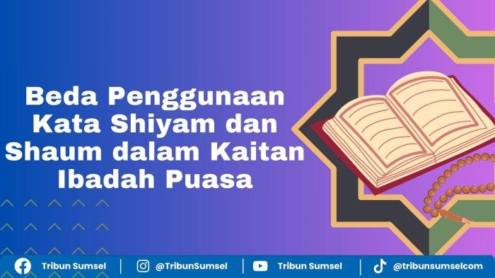 Arti dan Perbedaan Shiyam dan Shaum Kata yang Mana yang Paling Banyak Digunakan Terkait Ibadah ...