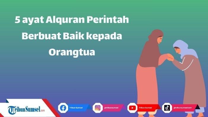 Kumpulan Dalil Alquran Berisi Perintah Allah untuk Berbuat Baik kepada ...