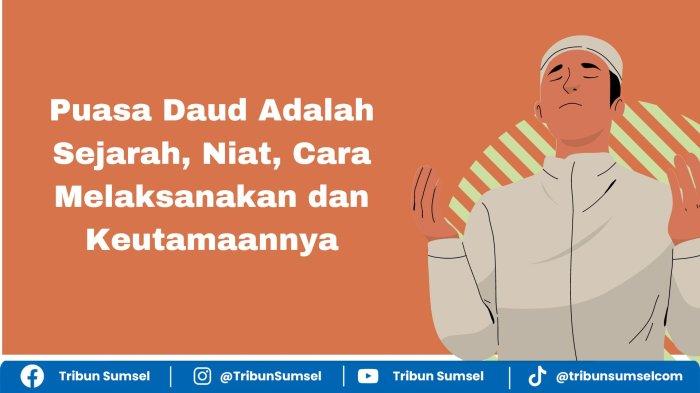 Puasa Daud Adalah, Asal Mula Perintah Puasa Nabi Daud, Niat, Tata Cara ...